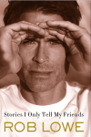 Stories I Only Tell My Friends – Rob Lowe | The Ludic Reader